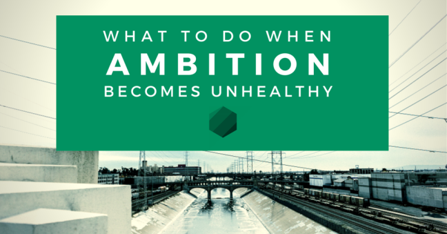 What To Do When Your Ambition Becomes Unhealthy - David Ly Khim