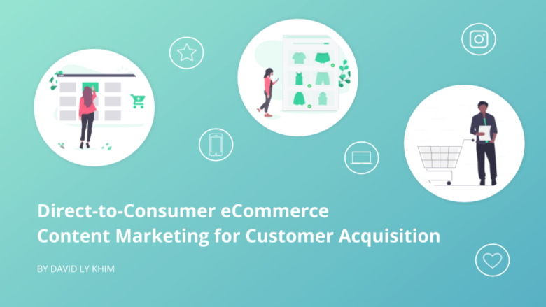 Content Marketing for Direct-to-Consumer eCommerce Companies
